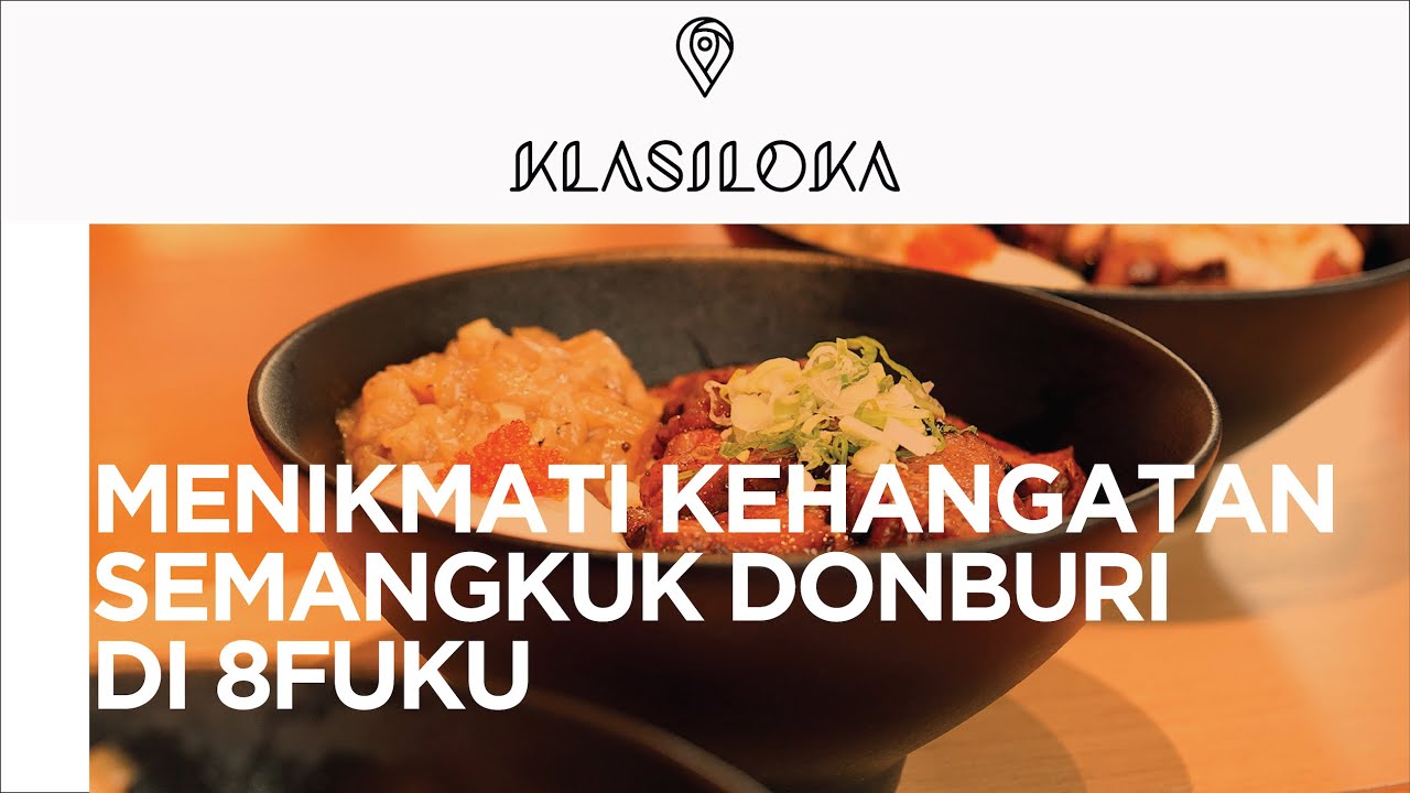 Menikmati Kehangatan Semangkuk Donburi di 8FUKU – KOMBI.ID