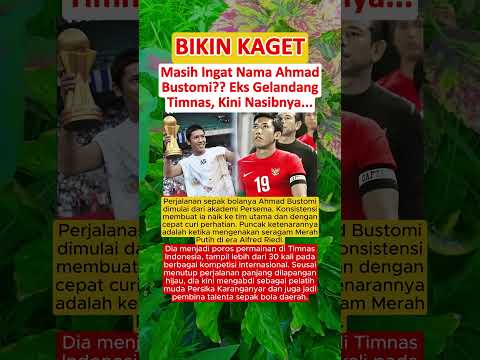GAK NYANGKA‼️ Masih Ingat Nama Ahmad Bustomi?? Eks Gelandang Timnas ...